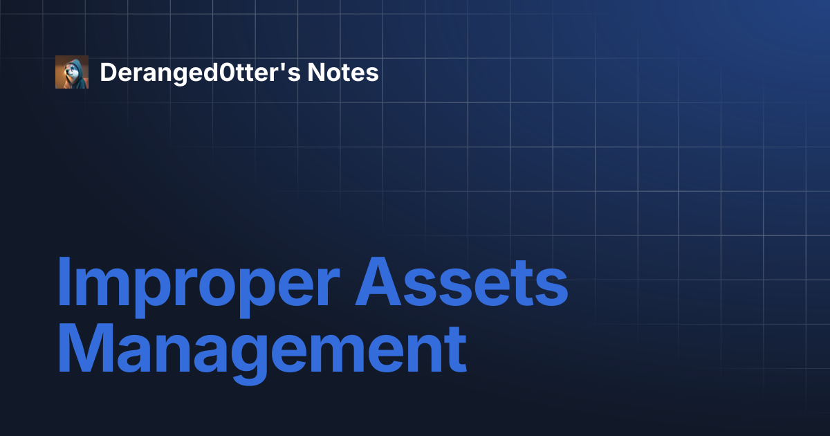 Improper Assets Management | Deranged0tter's Notes