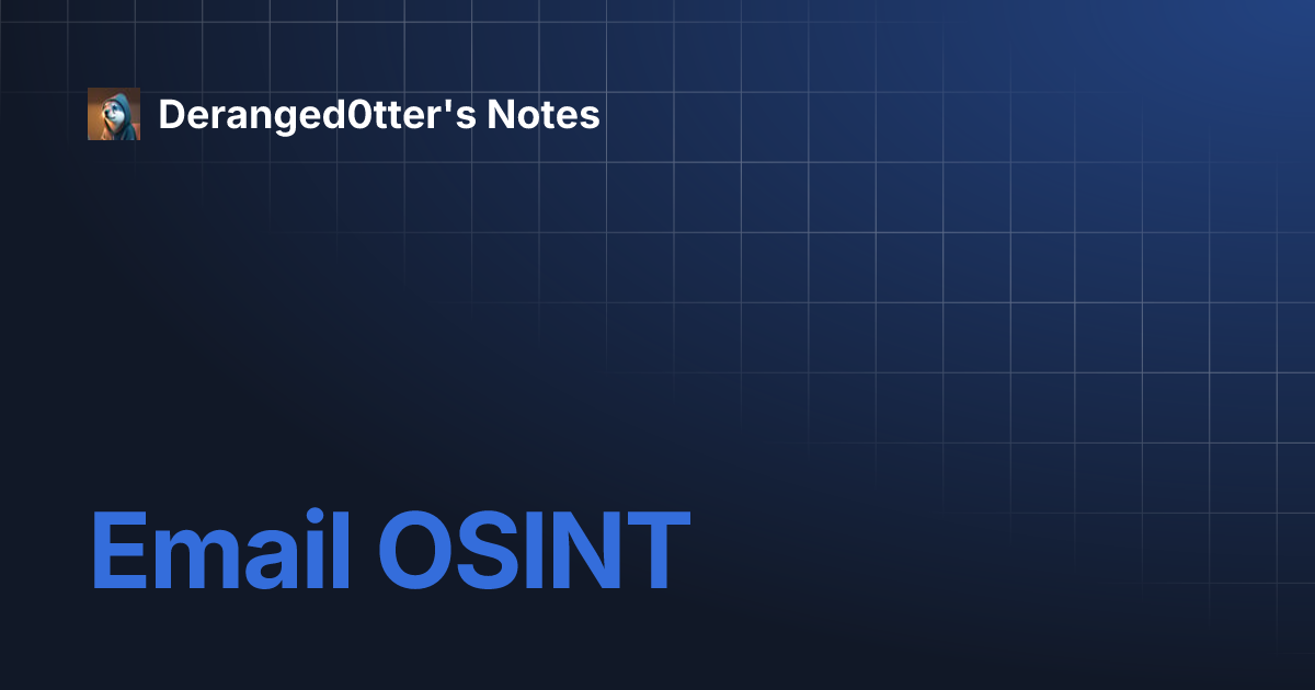 Email OSINT | Deranged0tter's Notes
