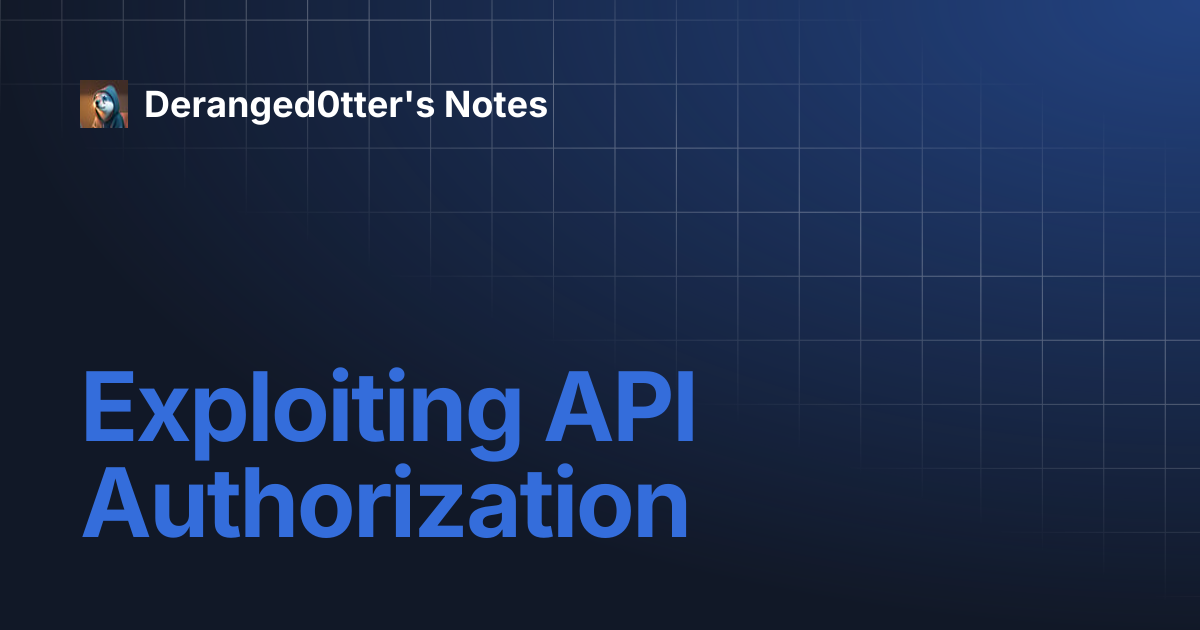 Exploiting API Authorization | Deranged0tter's Notes